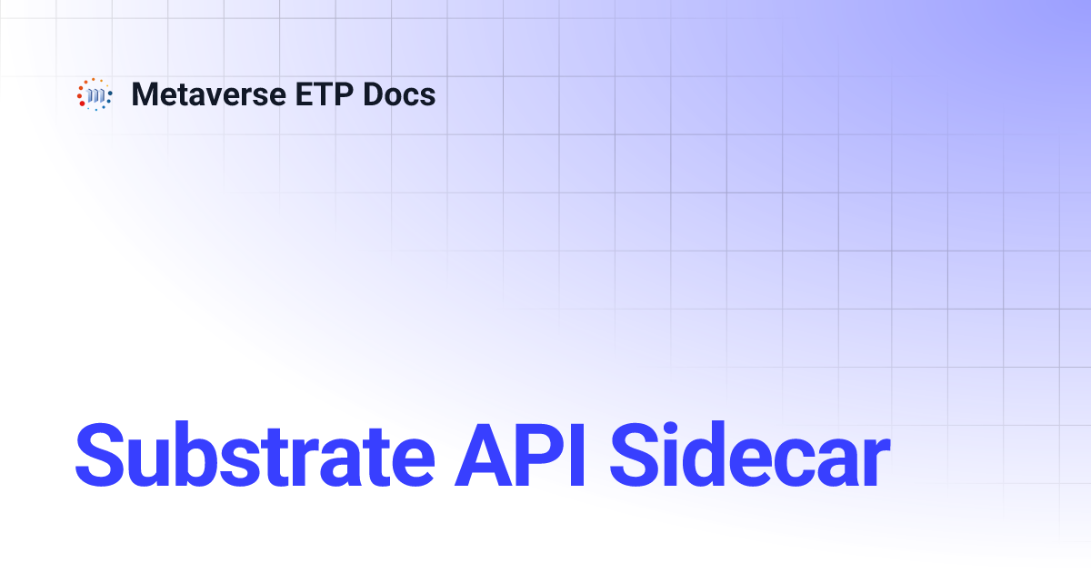 Substrate API Sidecar | Metaverse ETP Docs